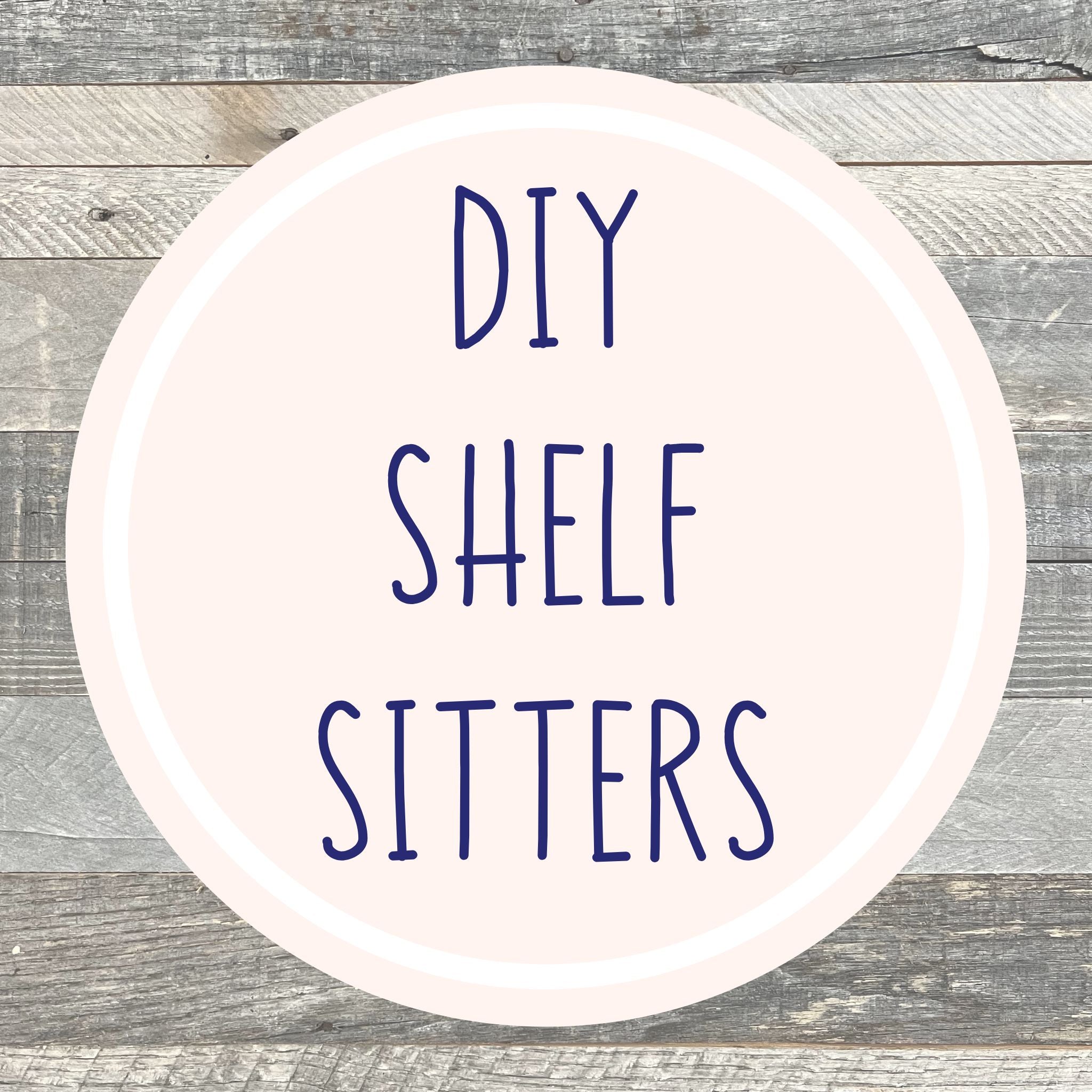 DIY Shelf Sitters – Amy & Art Designs